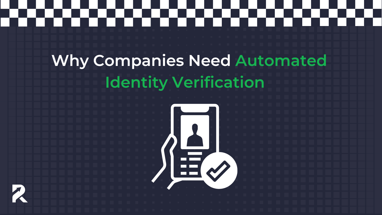 The Importance of Automated Identity Verification for Companies