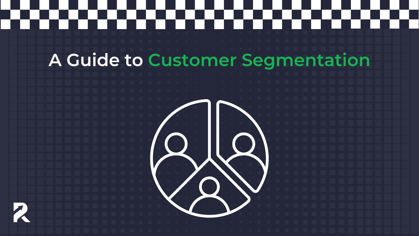 A Guide to Customer Segmentation